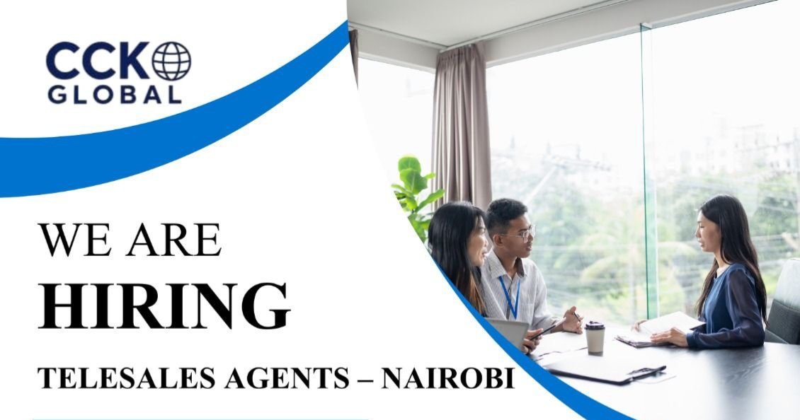 Telesales Agents - Nairobi at CCK Global | Opened Career